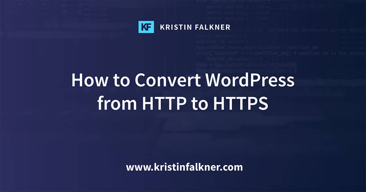 Converting WordPress to HTTPS - Kristin Falkner Converting WordPress to HTTPS - Kristin Falkner