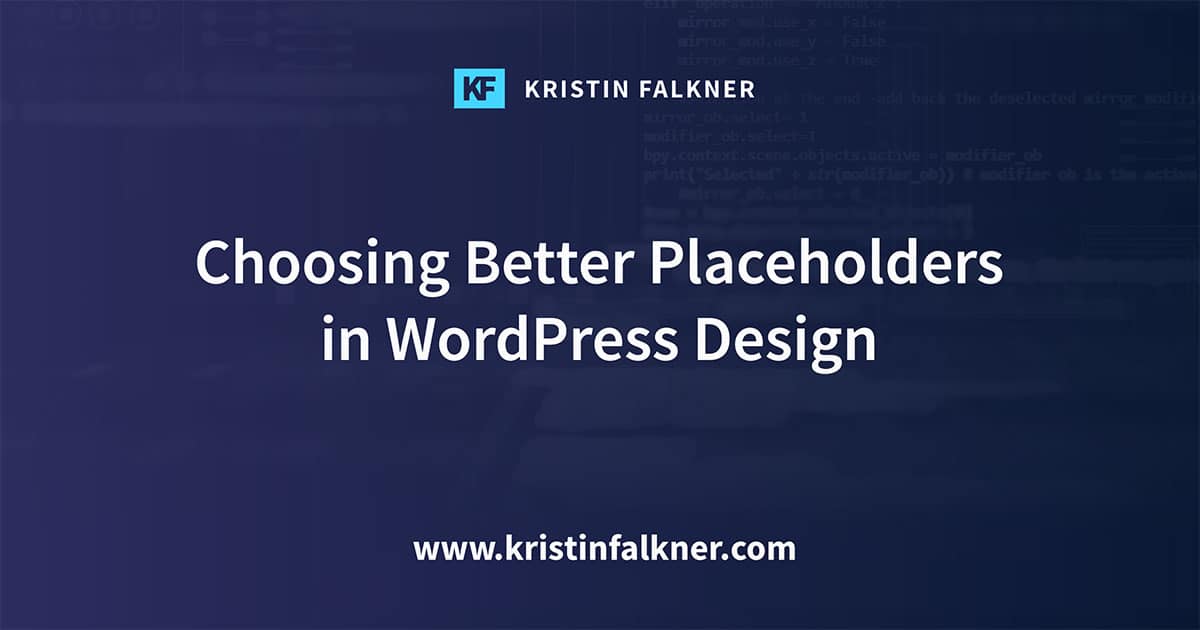 Choosing Better Placeholders in WordPress Design - Kristin Falkner